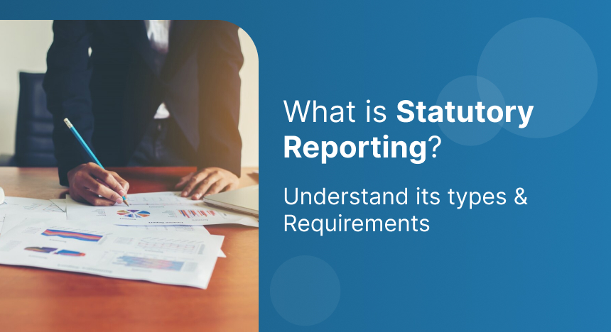 What is Statutory Reporting? Understand Its types & Importance
