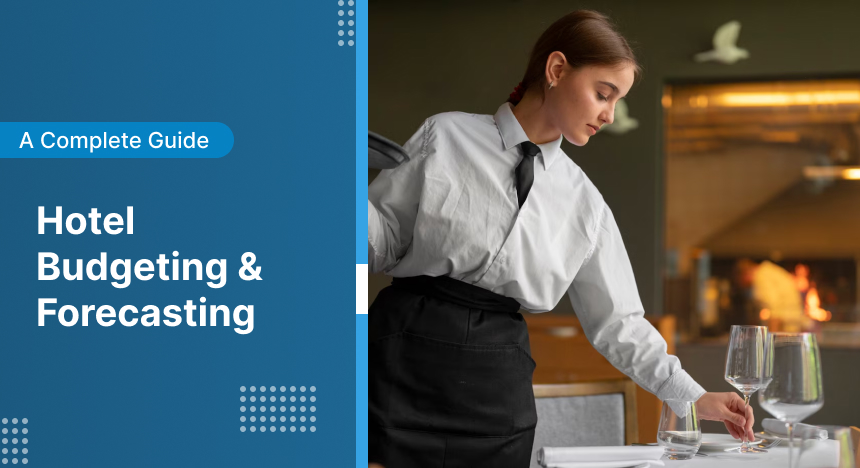 Hotel Budgeting and Forecasting - A Complete Guide