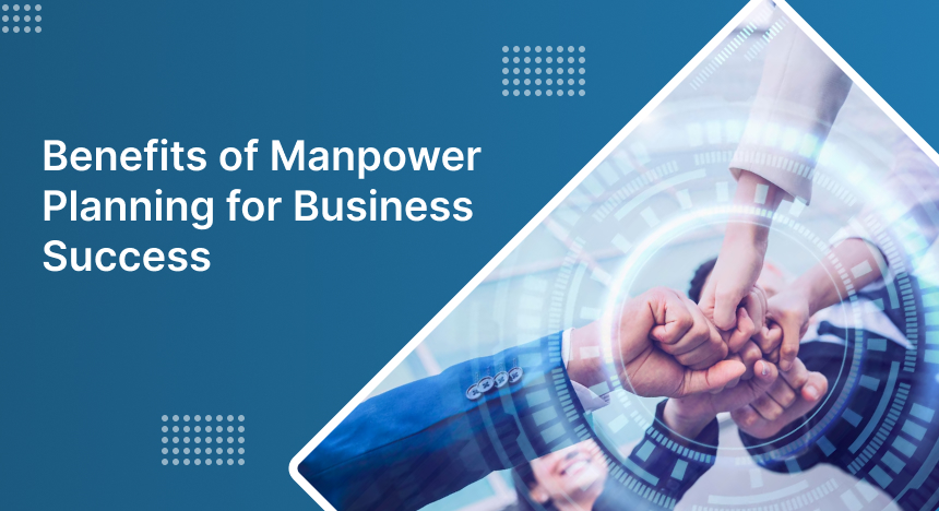 Benefits of Manpower Planning for Business Success - PPN Solutions