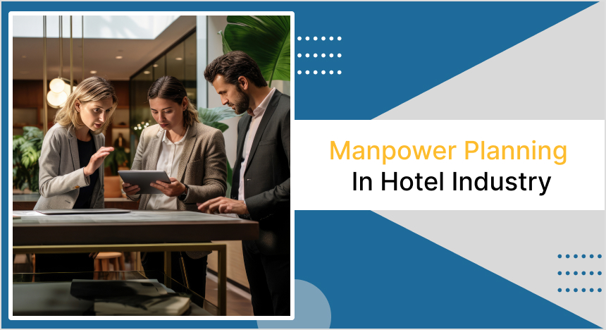 Manpower Planning In Hotel Industry - A Detailed Guide